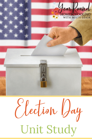 Election Day Unit Study - Year Round Homeschooling