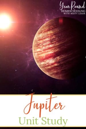 Jupiter Unit Study - Year Round Homeschooling