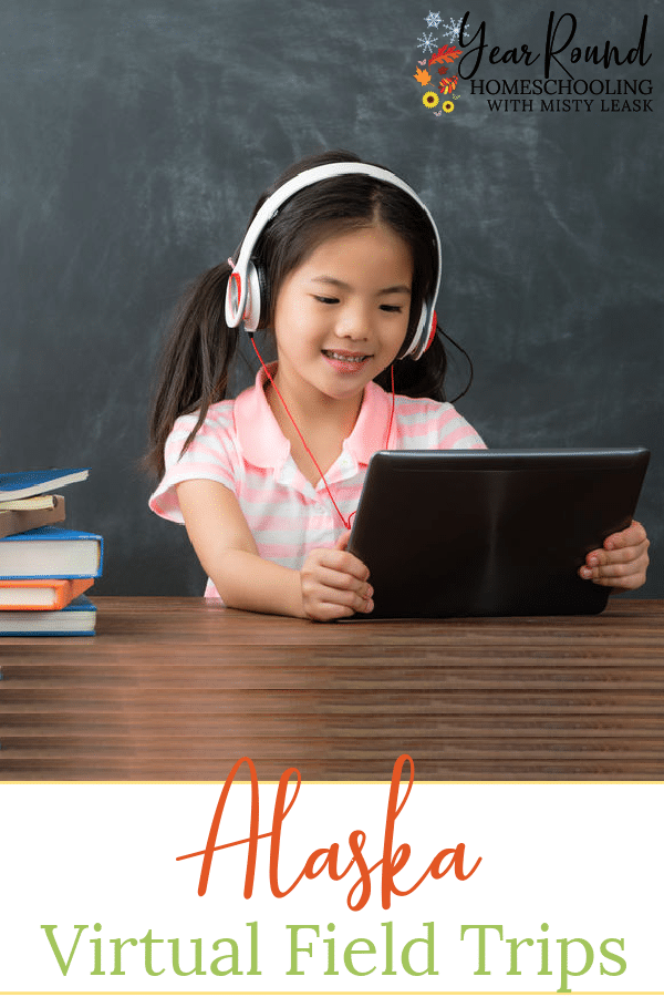 Alaska Virtual Field Trips - Year Round Homeschooling