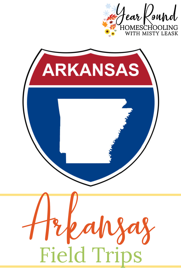 Arkansas Field Trips - Year Round Homeschooling