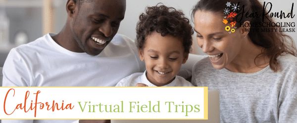 California Virtual Field Trips - Year Round Homeschooling