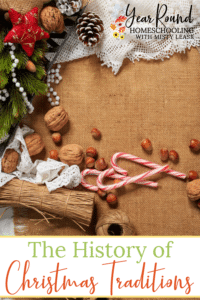 The History of Christmas Traditions - Year Round Homeschooling