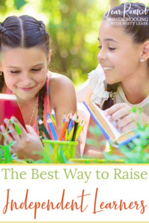 The Best Way to Raise Independent Learners - Year Round Homeschooling