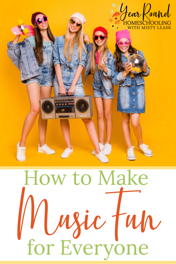 How to Make Music Fun for Everyone - Year Round Homeschooling