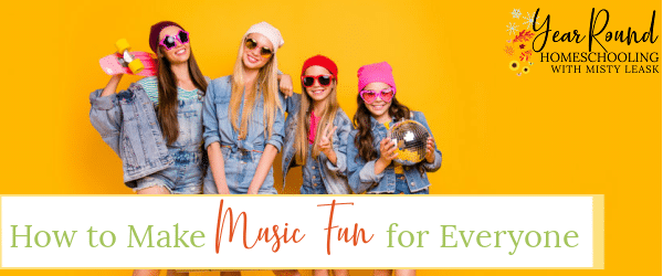 How to Make Music Fun for Everyone - Year Round Homeschooling
