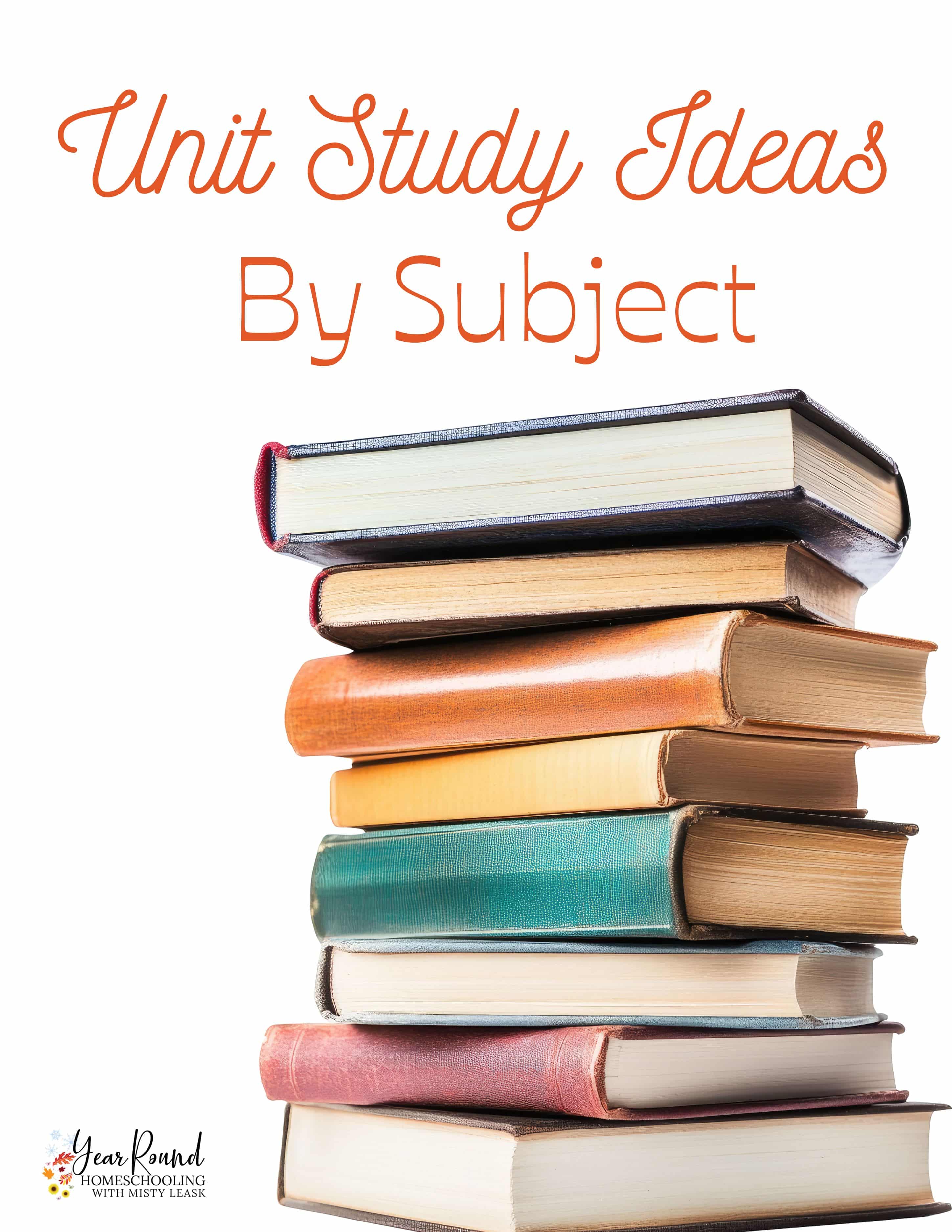 Unit Study Ideas Printable - Year Round Homeschooling